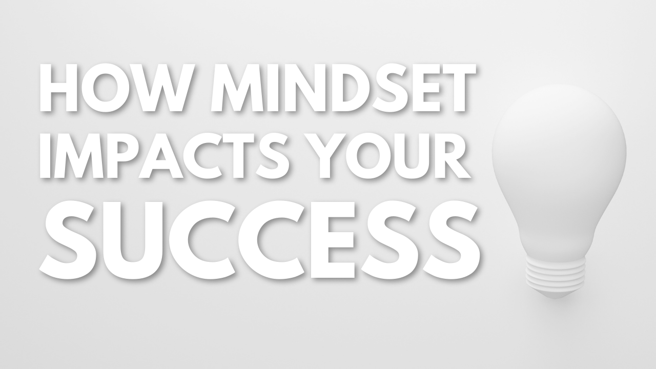How mindset impacts your success